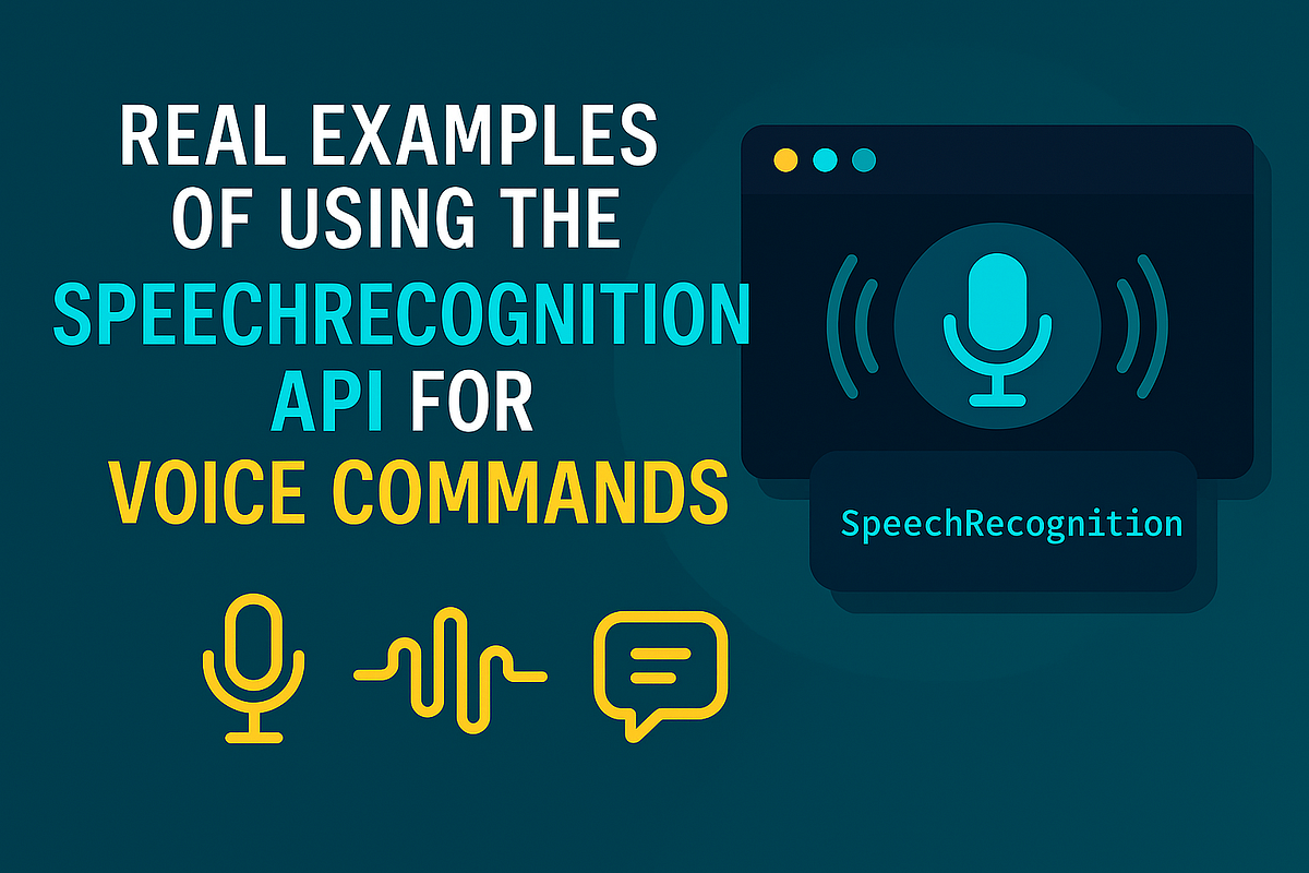 Real Examples of Using the SpeechRecognition API for Voice Commands | by CodeByUmar | Oct, 2025 ...