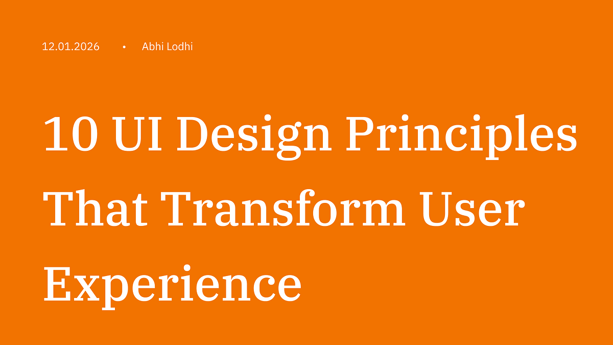 10 UI Design Principles That Transform User Experience | by Abhi Lodhi ...