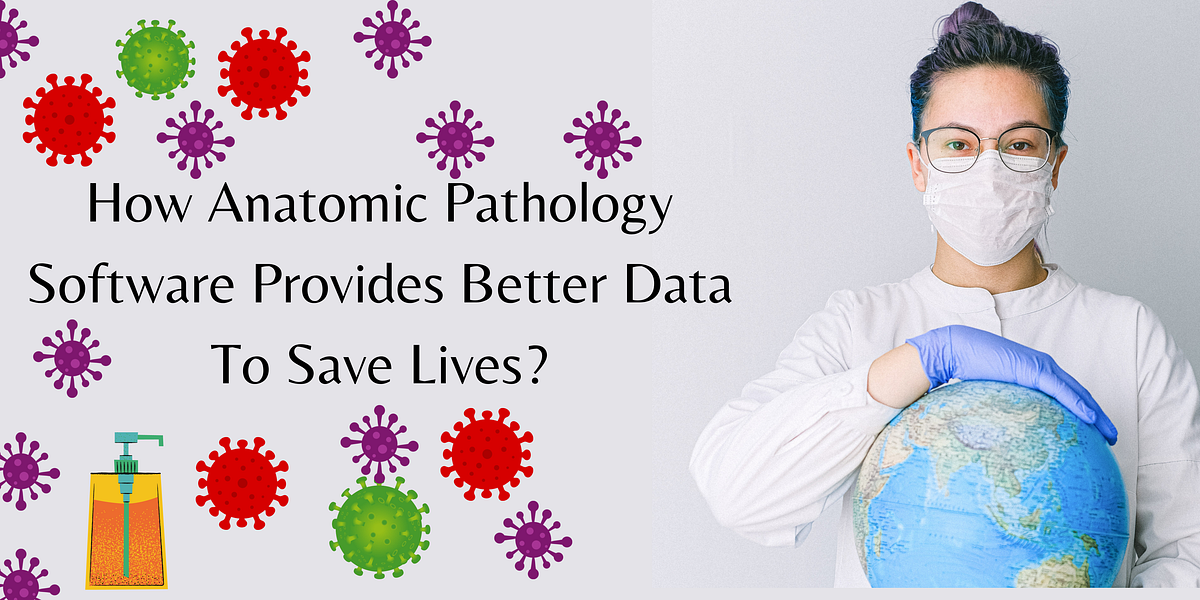 How Anatomic Pathology Software Provides Better Data To Save Lives? | by 4w Technologies | Medium