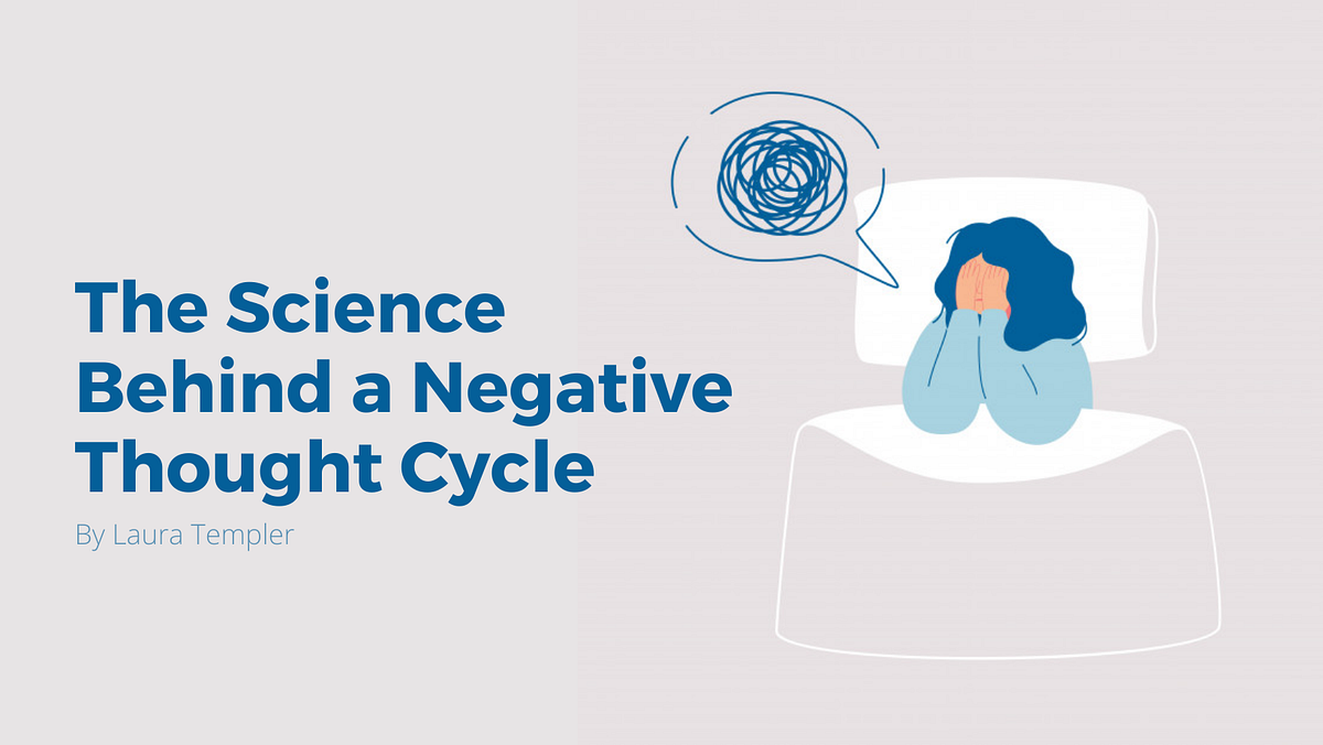 The Science Behind A Negative Thought Cycle | by Laura Templer | Medium
