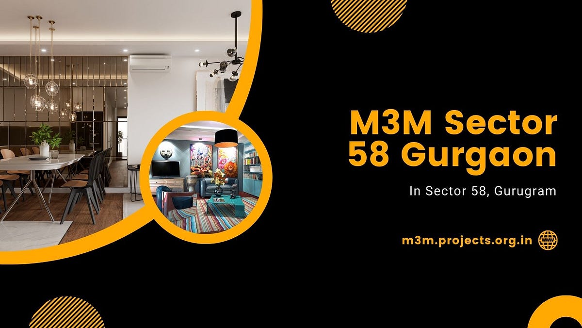 M3M Sector 58 Gurgaon -Embrace Spacious Modern Living | by Yashika ...