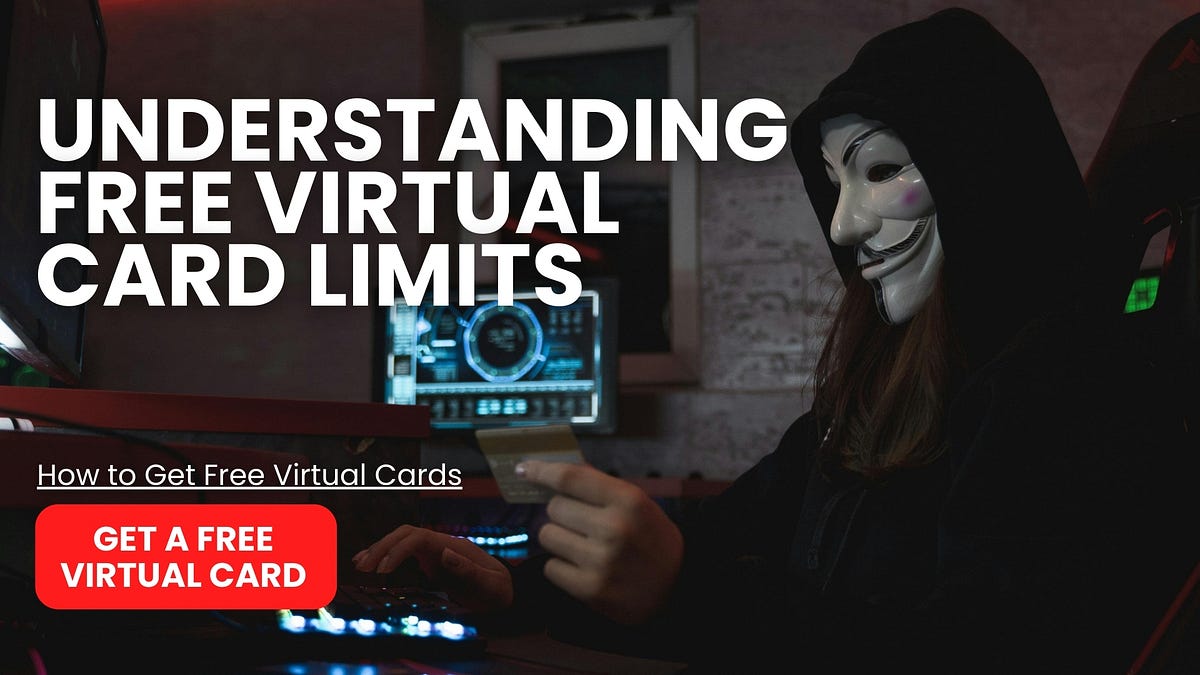 Understanding Free Virtual Card Limits | by Ava Moore | Jul, 2024 | Medium