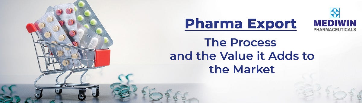 Pharma Export: the Process Explained and the Value it Adds to the ...