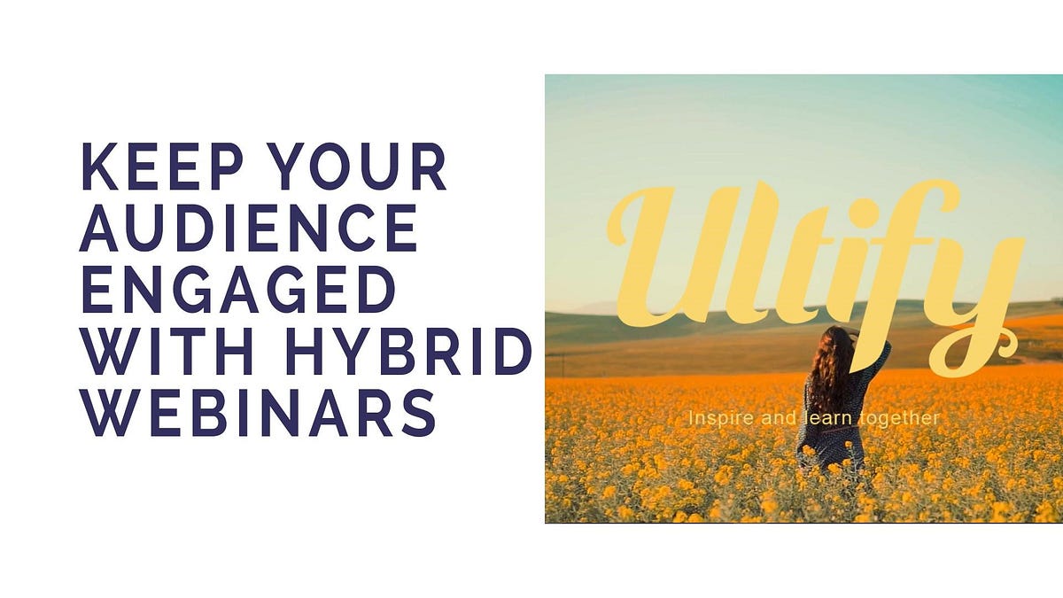 Keep your audience engaged with Hybrid Webinars by Ultify | by Ultify ...