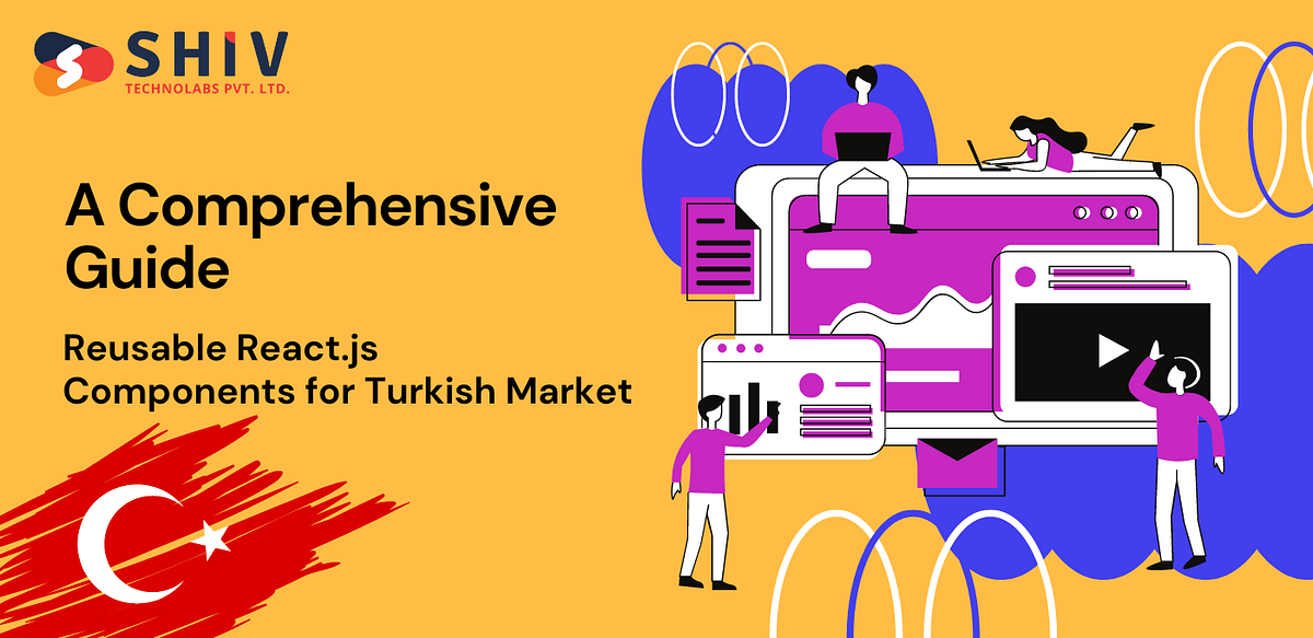 Comprehensive Guide to Reusable React.js Components for Turkey | by Shiv Technolabs Pvt. Ltd ...