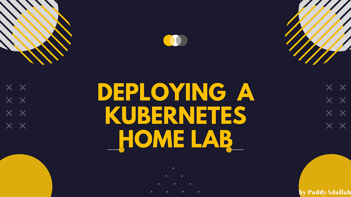 Building a Kubernetes Home Lab. Greetings. | by Paddy Adallah | Medium
