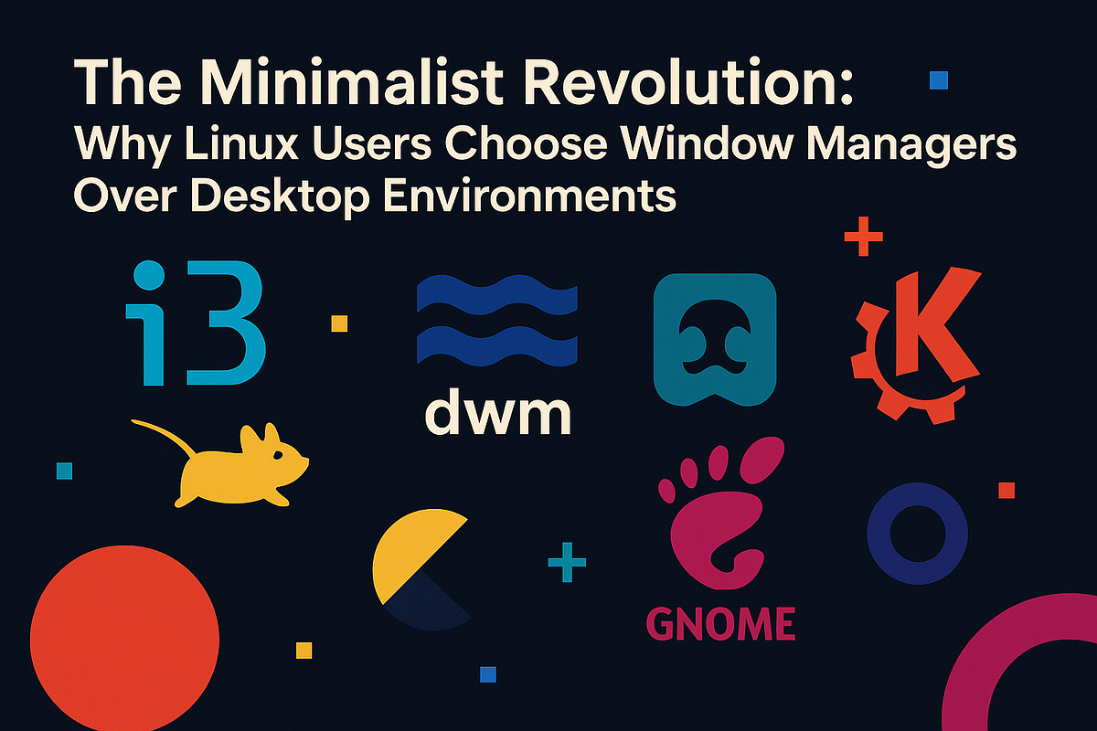The Minimalist Revolution: Why Linux Users Choose Window Managers Over ...