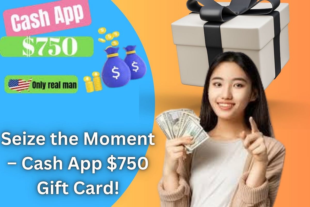 Cash App $750 Gift Card – Time is Running Out! | Medium