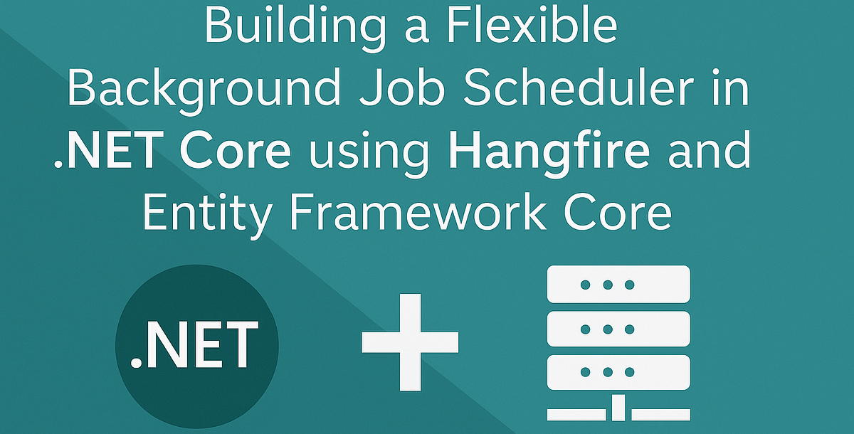 🔄 Building a Flexible Background Job Scheduler in .NET Core using Hangfire | by Ravi Kant Sharma ...