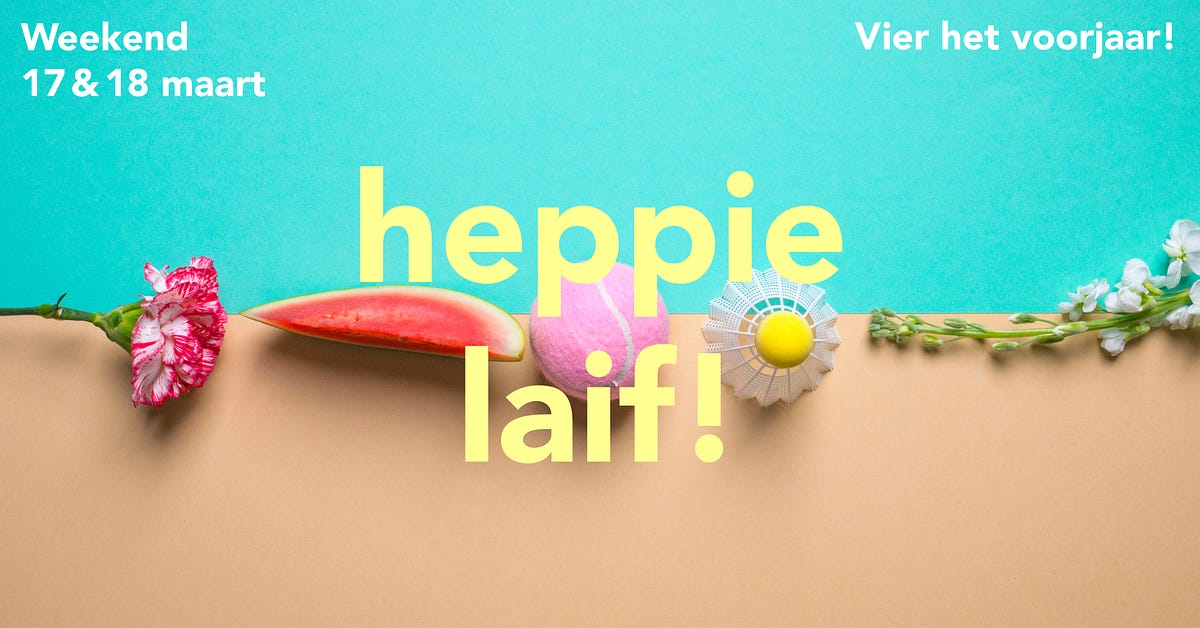 Maak je klaar voor het voorjaar met heppie laif! | by Echt Arnhems | EchtArnhems | Medium