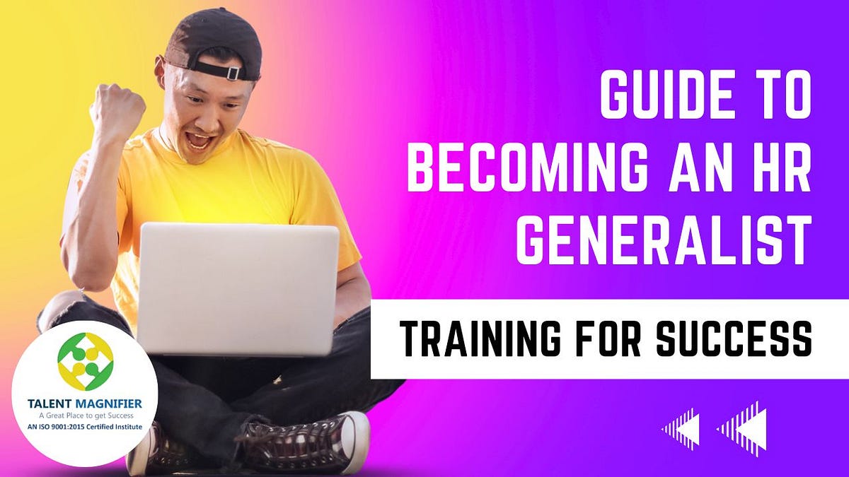 The Ultimate Guide to Becoming an HR Generalist: Training for Success | by Talent Magnifier | hr ...