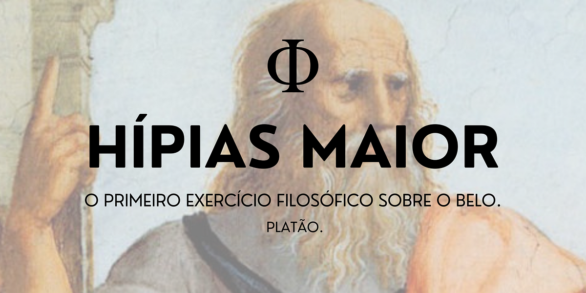 Resumo da obra Hípias Maior de Platão. O primeiro exercício filosófico ...