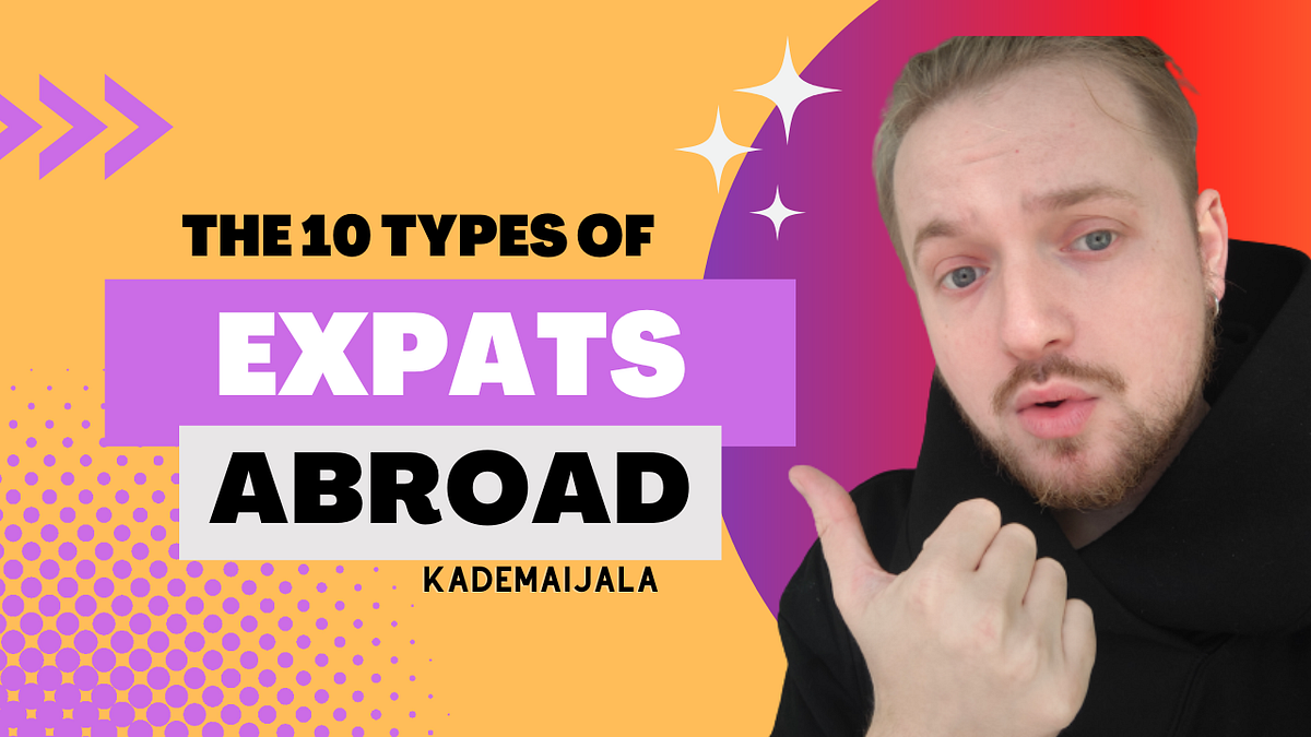 The 10 Types of Expats You’ll Find Abroad | by Kade Maijala | The Expat ...