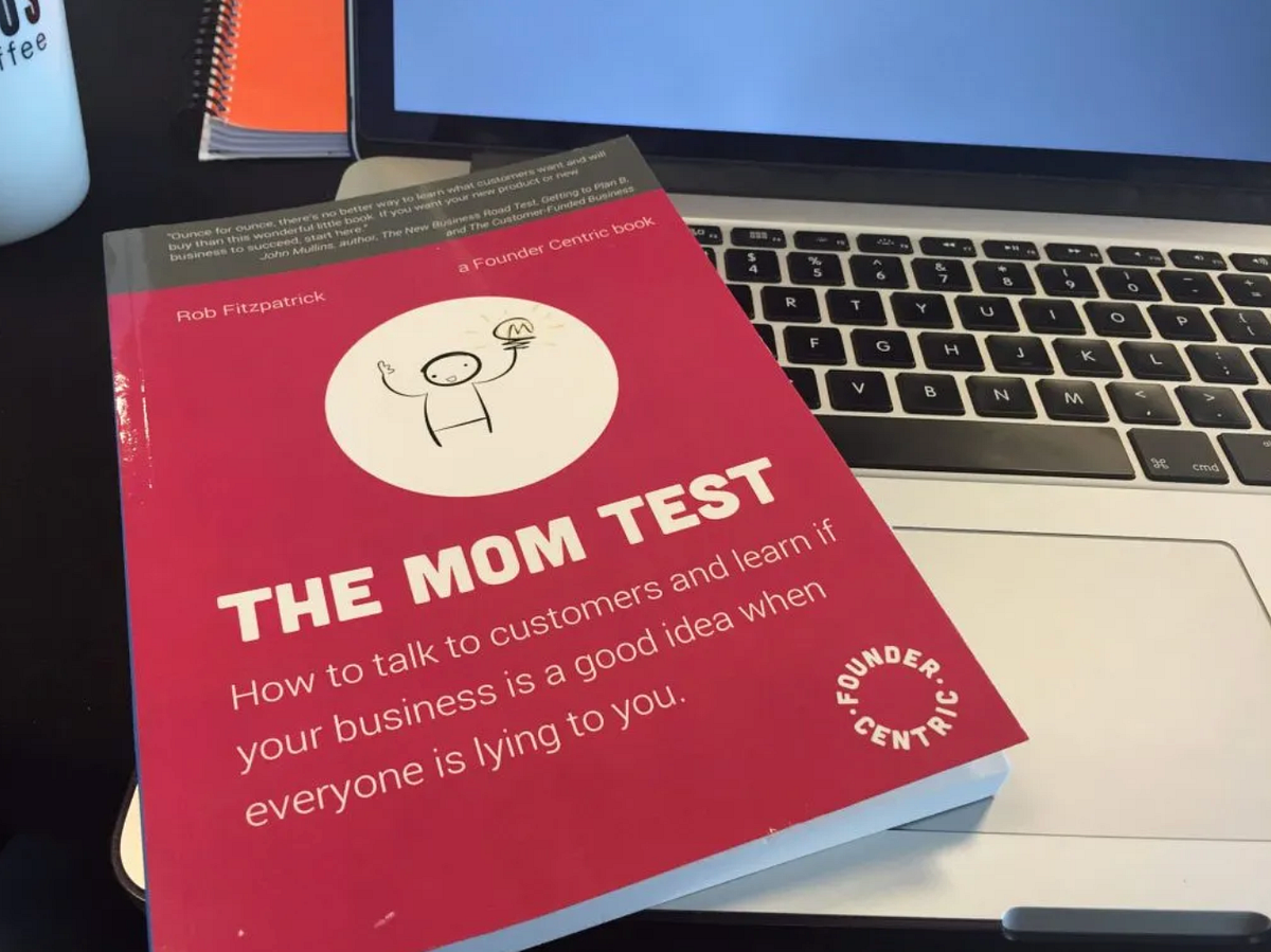 The Mom Test: How to Talk to Users Without Lying to Ourselves | by ...