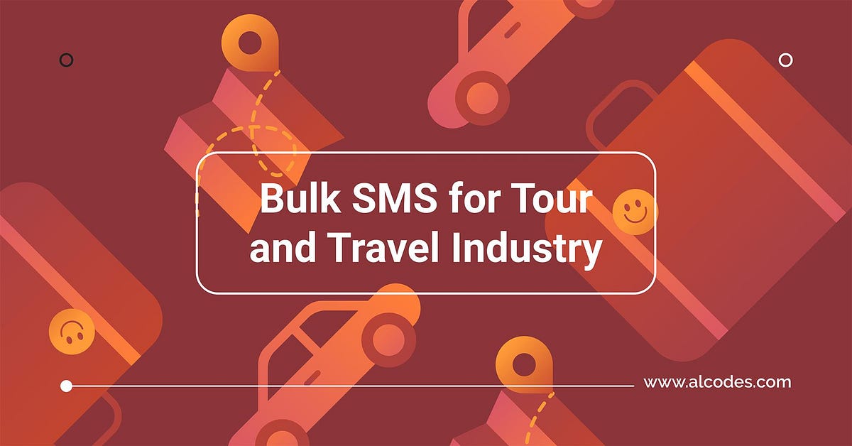 Bulk SMS for Tour and Travel Industry | by Alcodes | Alcodes | Medium