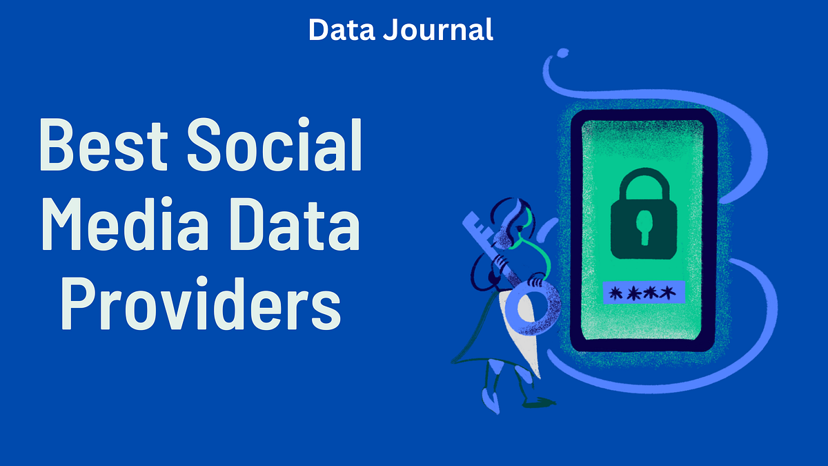 Top 7 Social Media Data Providers in 2025 | Medium