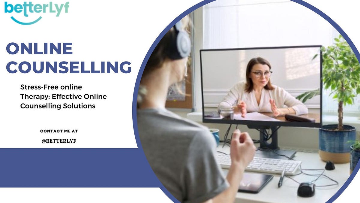 Stress-Free OnlineTherapy: Effective Online Counselling Solutions | by ...