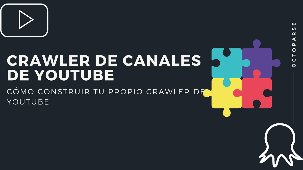 Crawler de Canales de YouTube: Cómo Construir Tu Propio Crawler de ...