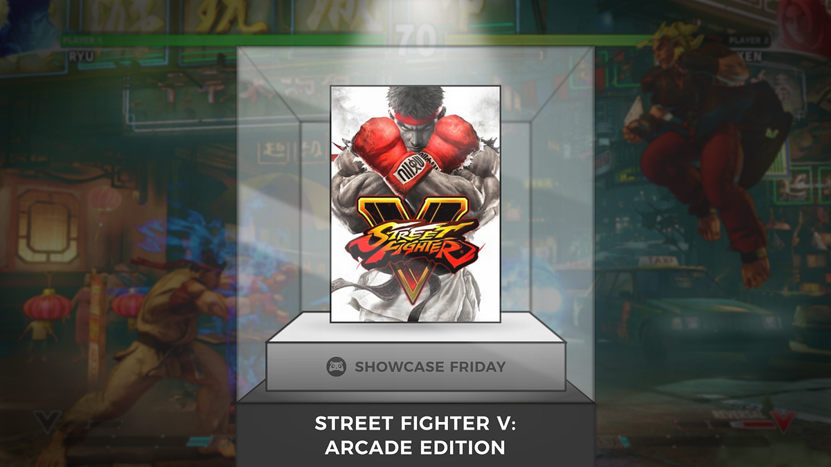SHOWCASE FRIDAY: “STREET FIGHTER V: ARCADE EDITION” | by C.L.U.3 ...