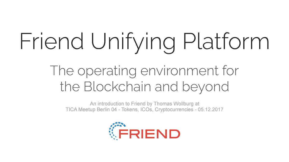 Friend — the operating environment for the Blockchain and beyond | by ...