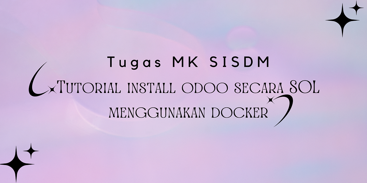 Tutorial Install Odoo secara SOL menggunakan Docker | by Cinthya Depari ... Tutorial Install Odoo secara SOL menggunakan Docker | by Cinthya Depari ...