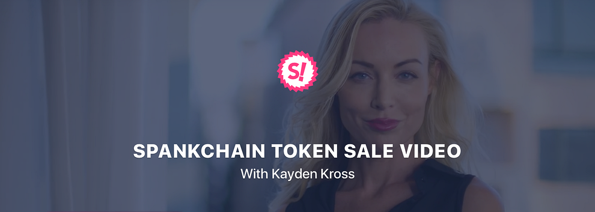 SpankChain Token Sale Video w/ Kayden Kross | by SpankChain | SpankChain | Medium