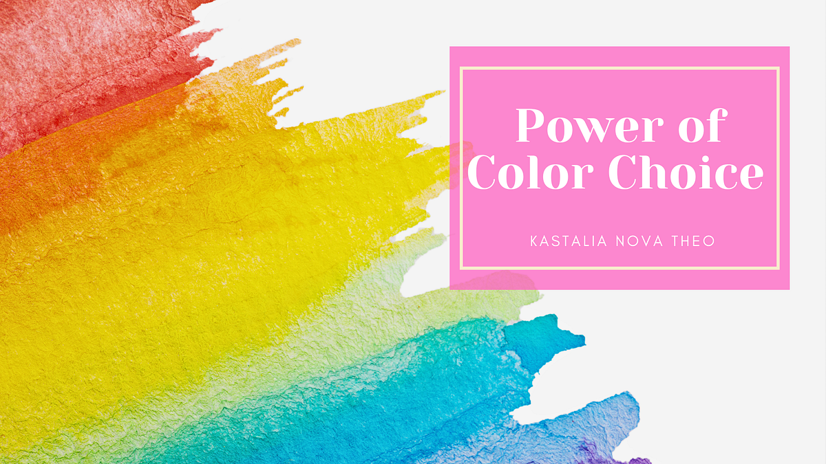 Power of Color Choice. By Kastalia Nova Theo | by Kastalia Nova Theo ...