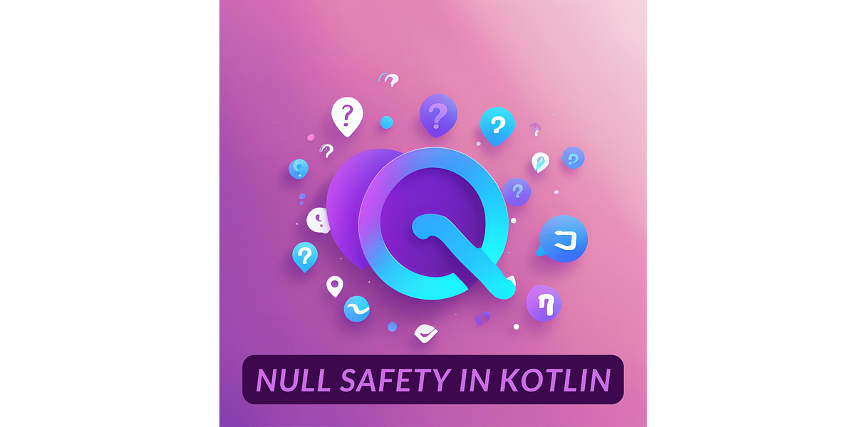 Null Safety in Kotlin: A Comprehensive Guide | by IGNATIAH XAVIER | Medium