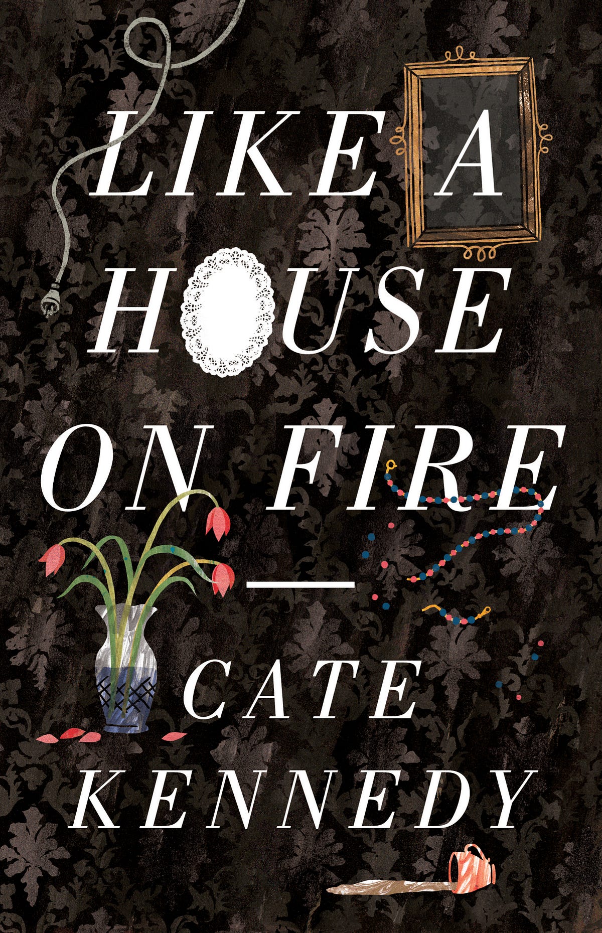 Like a House on Fire — A Beautifully Written Collection of Short ...