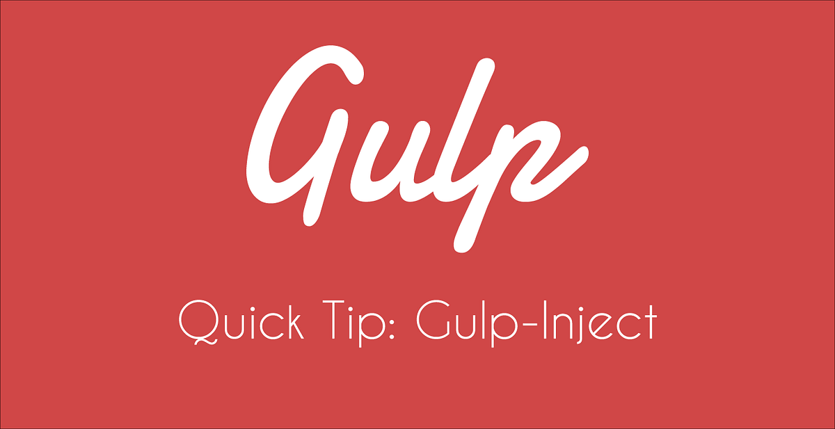 Gulp Quick Tip Wiring Up Gulp Inject By Houssam Yahiaoui Medium