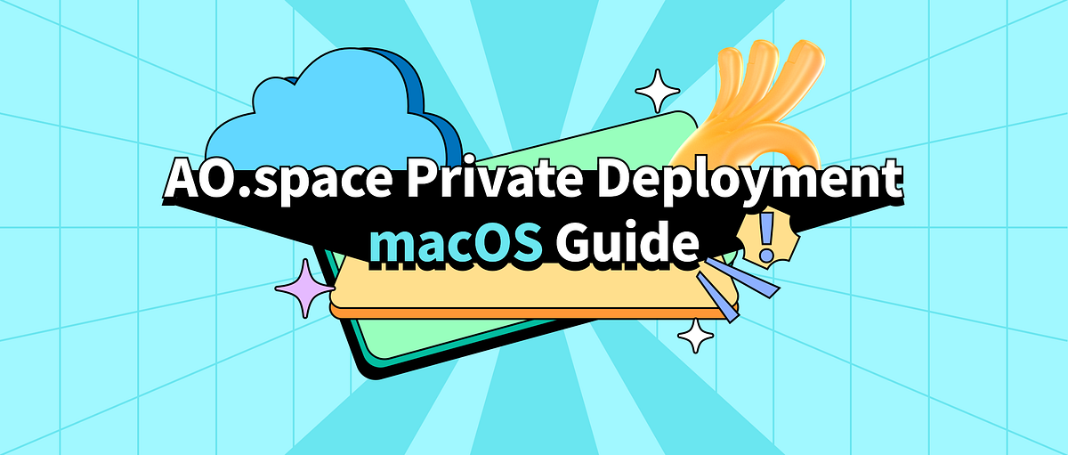 AO.space Private Deployment macOS Guide | by AO.space | Sep, 2023 | Medium