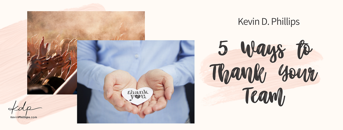 5 Ways to Thank Your Team. Your team is working hard to adjust and ...