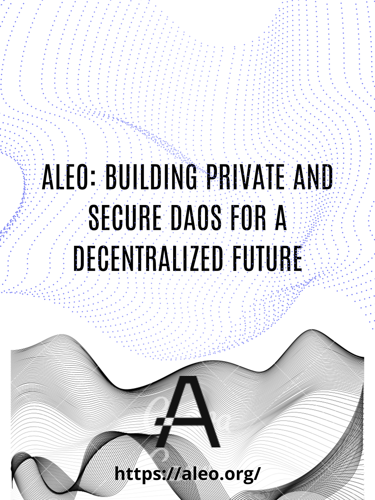 Aleo: Building Private and Secure DAOs for a Decentralized Future | by insult_0 | Medium
