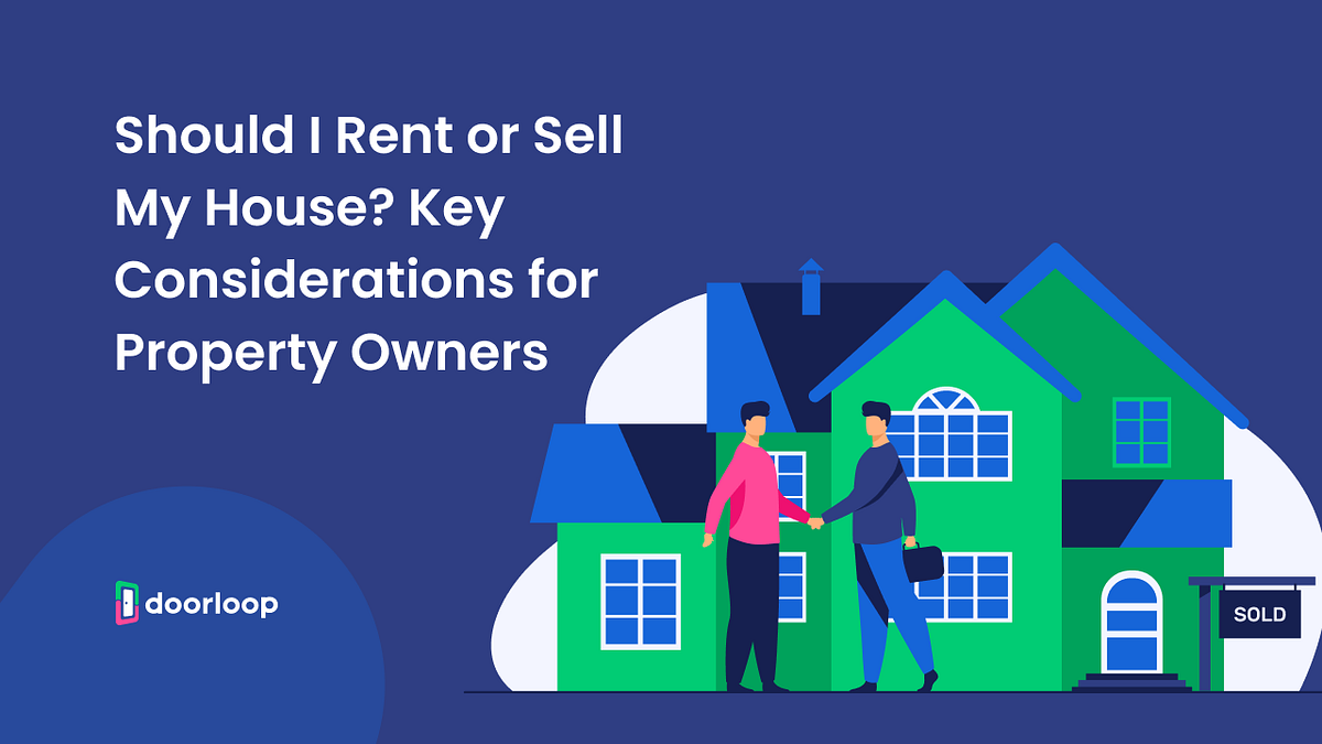 Should I Rent or Sell My House? Key Considerations for Property Owners ...