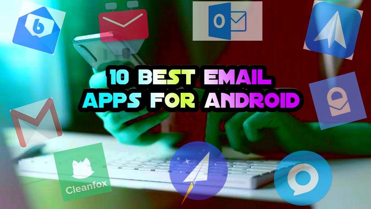 Top 10 best email apps for android - Khalilur RS - Medium