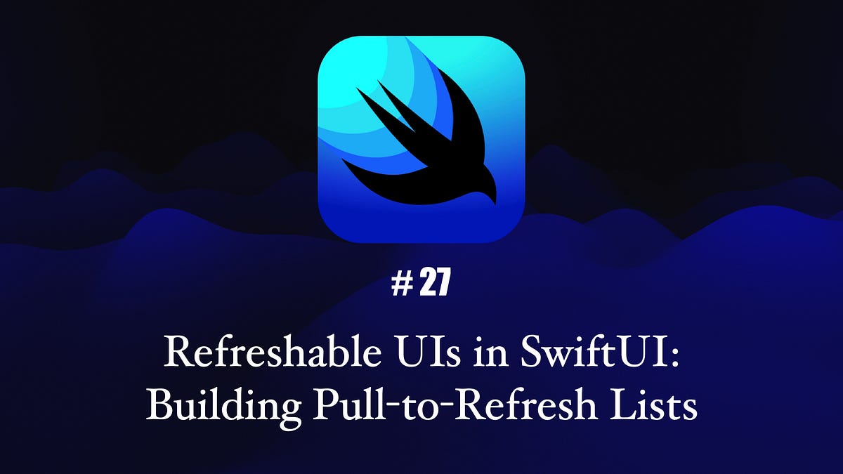 Refreshable UIs in SwiftUI — Building Pull-to-Refresh Lists | by Mohamed Hamdouchi | Jul, 2025 ...