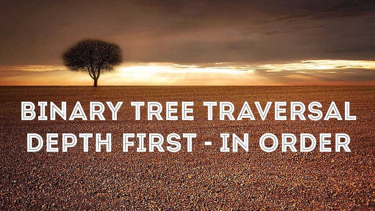 Binary Tree Traversal Depth First — In Order Algorithm Visually 4571