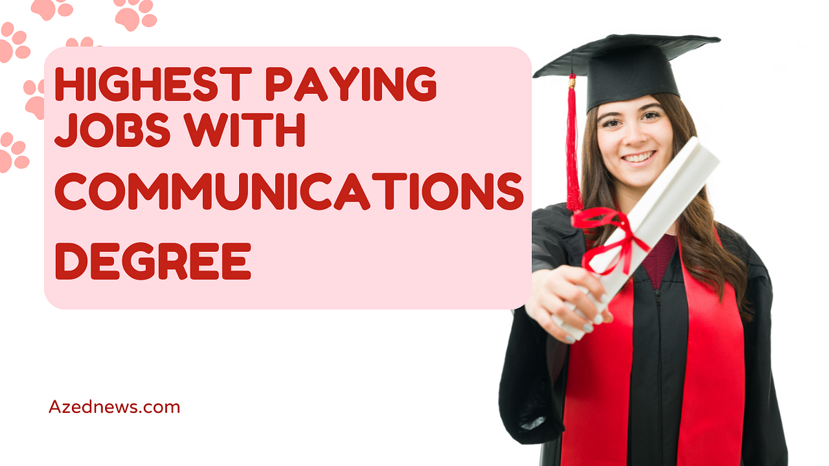 Highest Paying Jobs with Communications Degree | by Azednews | Apr ...