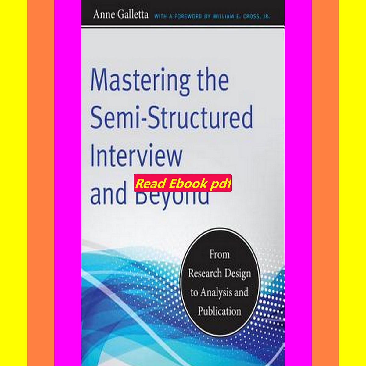[PDF READ ONLINE] Mastering the Semi-Structured Interview and Beyond ...