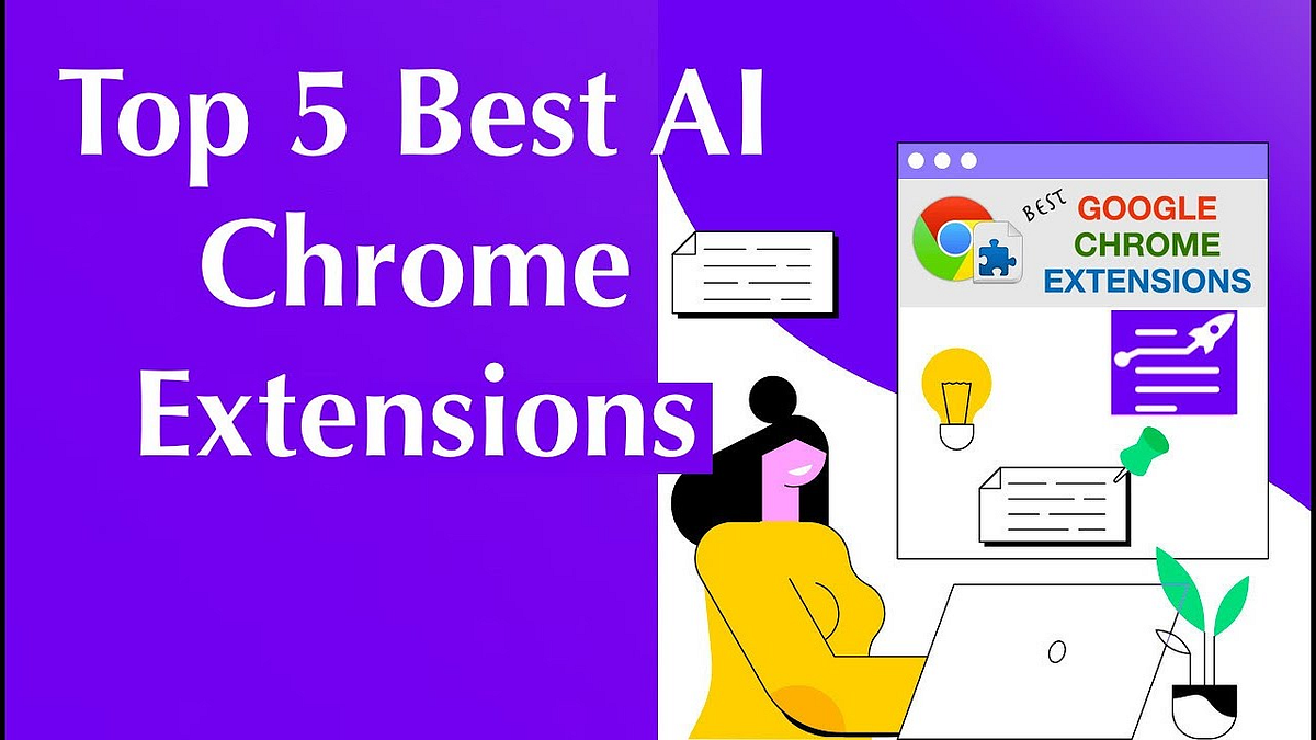 Top 5 AI Chrome Extensions That make Your Work Smarter and Faster | by ...