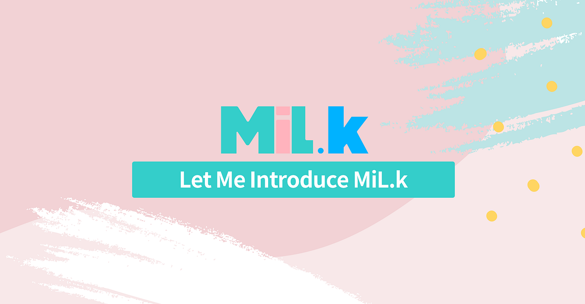 Let me introduce MiL.k!. Haven’t we all thought of it? What if I… | by ...