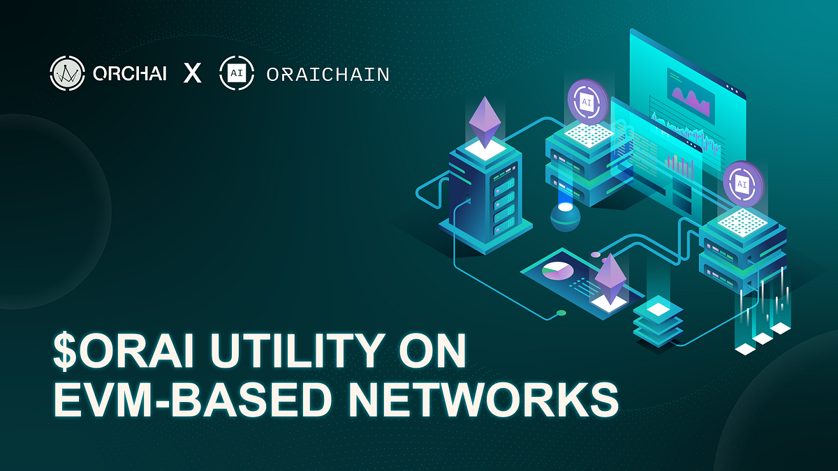 ORCHAI’S VIEWS — THE UTILITY OF ORAI TOKEN ON EVM-BASED NETWORKS | by ...