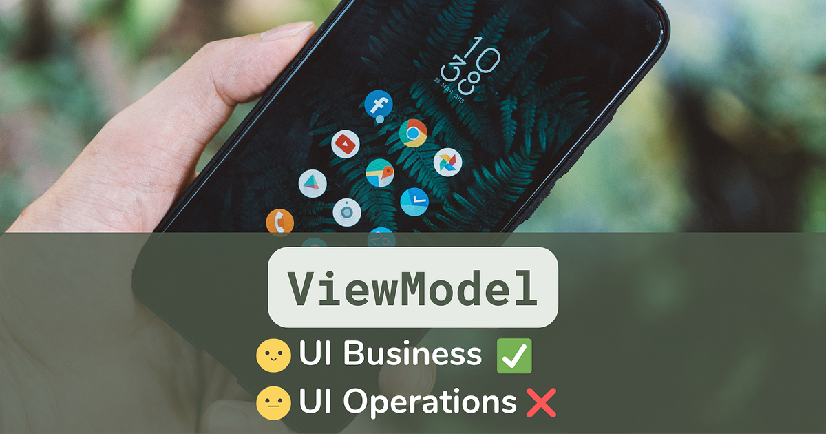 ViewModel: for UI business, not UI operations 😮 | Medium