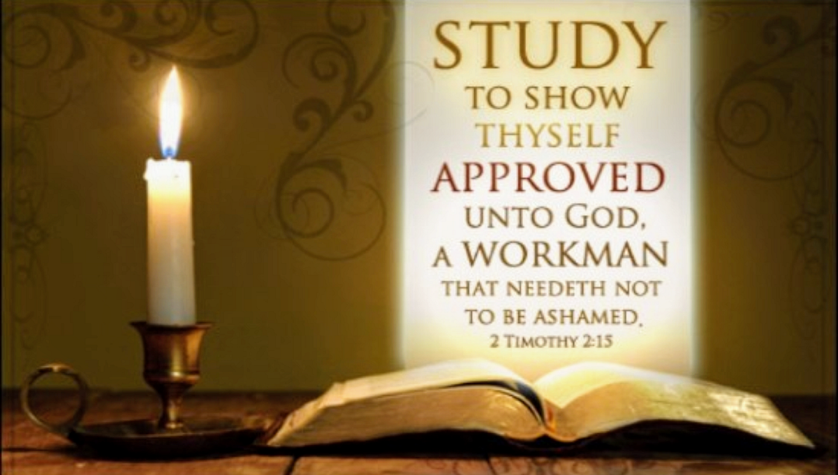 Study to shew thyself approved unto God, a workman that needeth not to ...