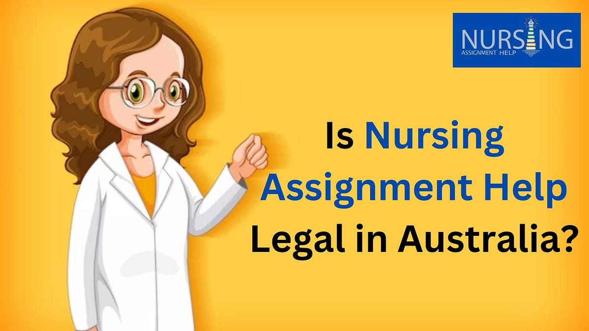 Is Nursing Assignment Help Legal in Australia? | by Krishna Tyagi | Medium