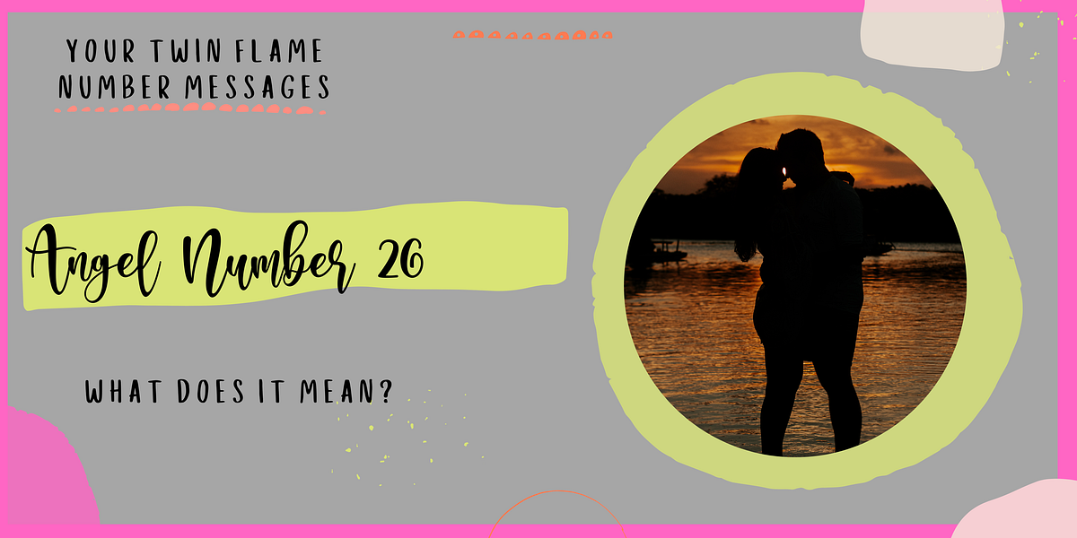 Angel Number 26 for Twin Flames: Intensity | by Twin Flame Numbers | Medium