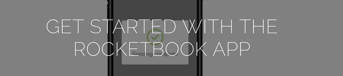 Now that you have the Rocketbook app, it’s time to get started! | by ...