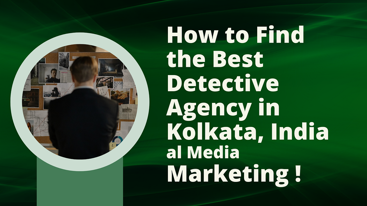 How to Find the Best Detective Agency in Kolkata, India | by Eye ...