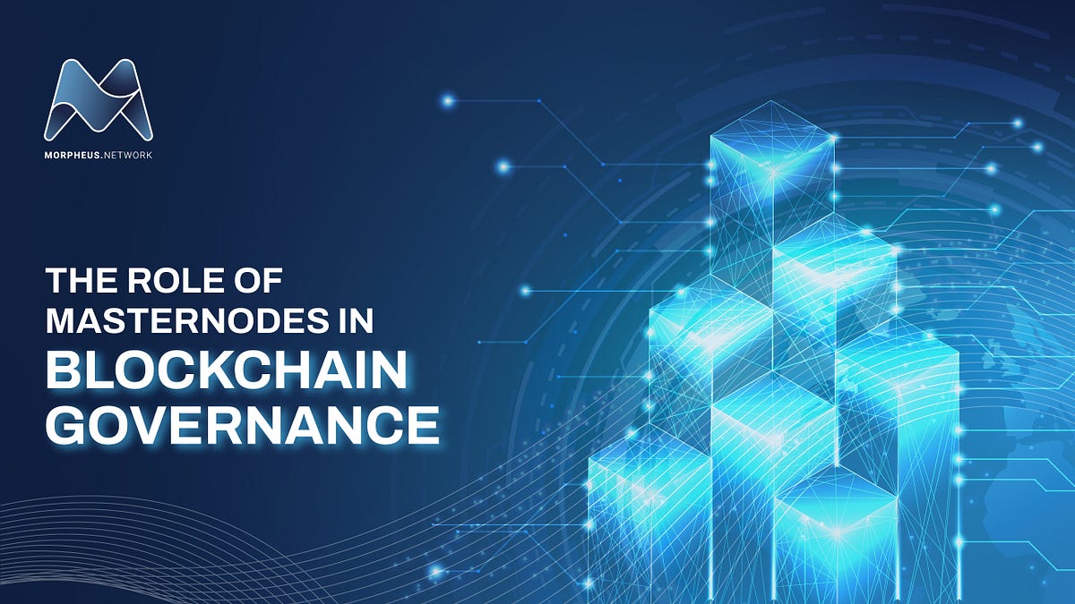 The Role of Masternodes in Blockchain Governance | by Niko Cserhat | Morpheus.Network