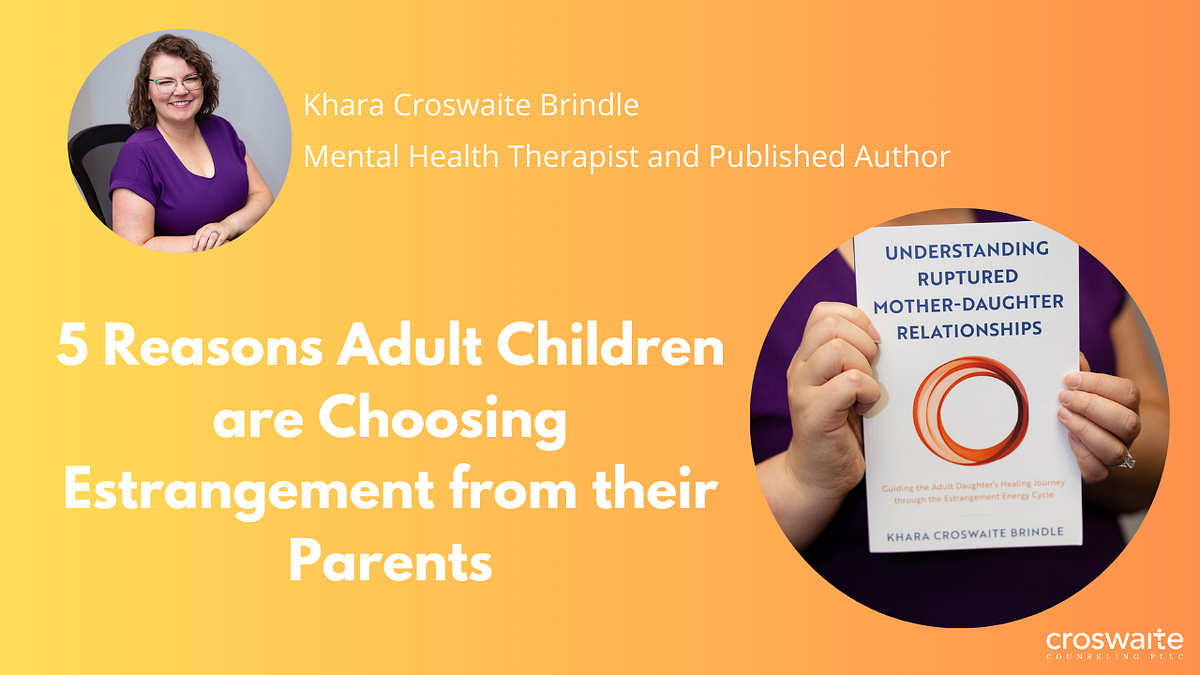 5 Reasons Adult Children are Choosing Estrangement from their Parents ...